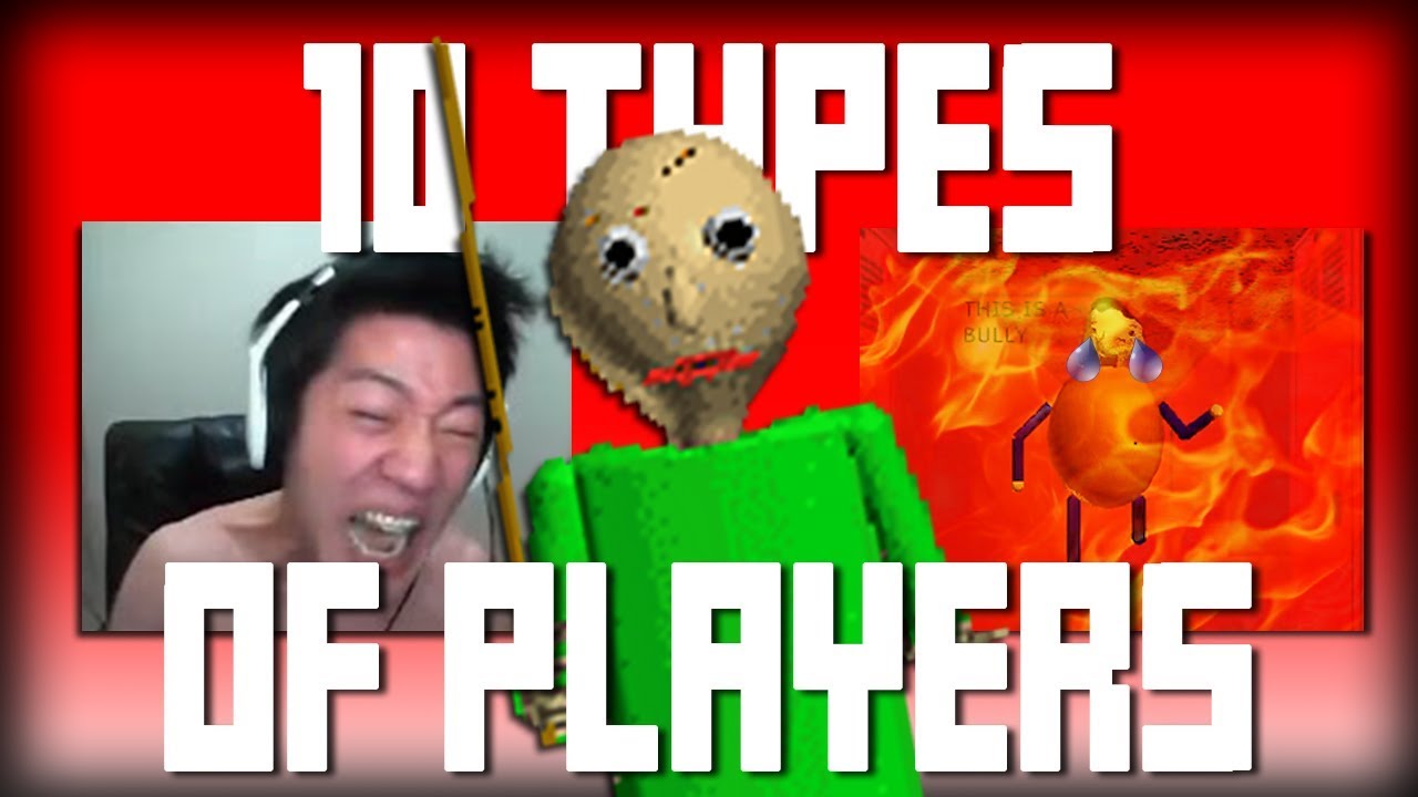 10 Types of People who play Baldi's Basics! - YouTube