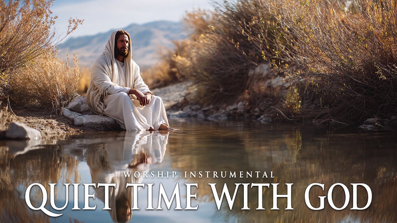 QUIET TIME WITH GOD - Soaking Prayer Music | Instrumental for Prayer ...