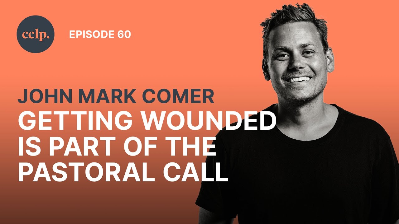 Getting Wounded is Part of the Pastoral Call | John Mark Comer | CCLP ...