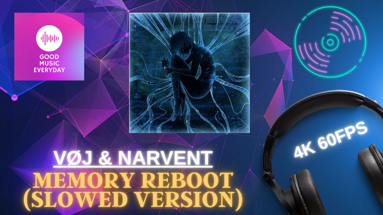 VØJ & Narvent - Memory Reboot (Slowed Version) | Good Music Everyday - YouTube