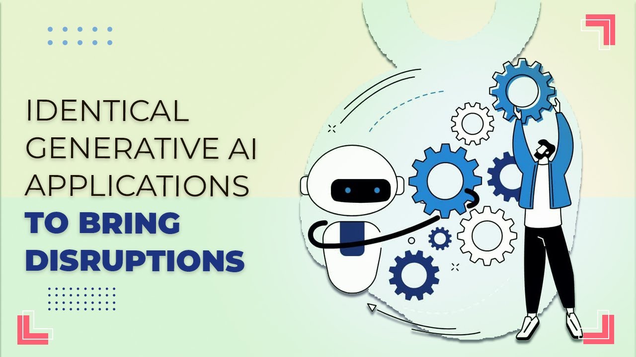 Identical Generative AI applications to bring disruptions - YouTube