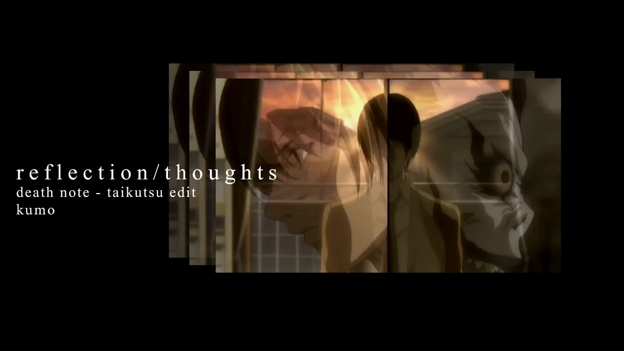 reflection/thoughts - lofi x death note | taikutsu remix - YouTube