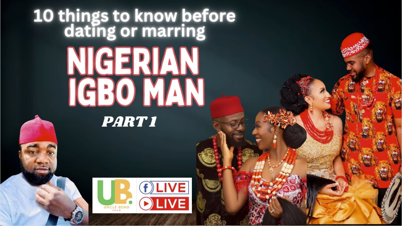 10 THINGS TO KNOW BEFORE DATING OR MARRYING NIGERIAN IGBO MAN - YouTube