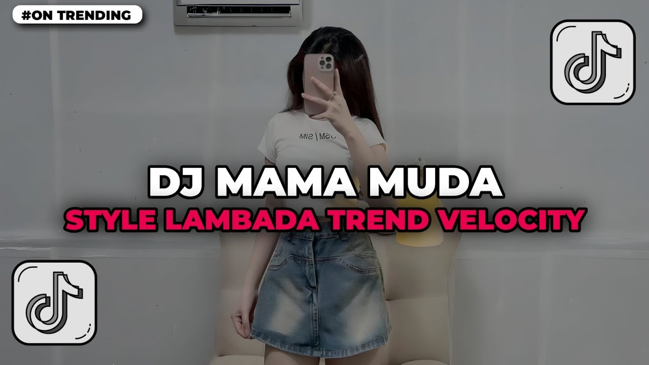 DJ MAMA MUDA STYLE LAMBADA TREND VELOCITY VIRAL TIKTOK TERBARU 2025 ...