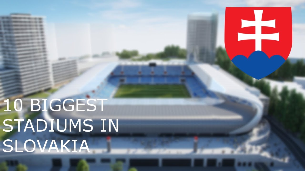 10 Biggest stadiums in Slovakia | 10 Najväčších štadiónov na Slovensku ...
