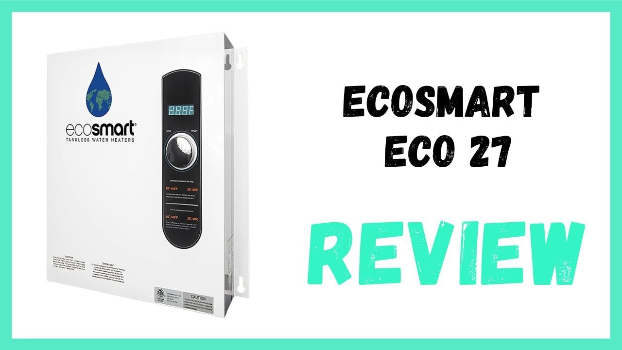 EcoSmart ECO 27 Tankless Water Heater Review - YouTube
