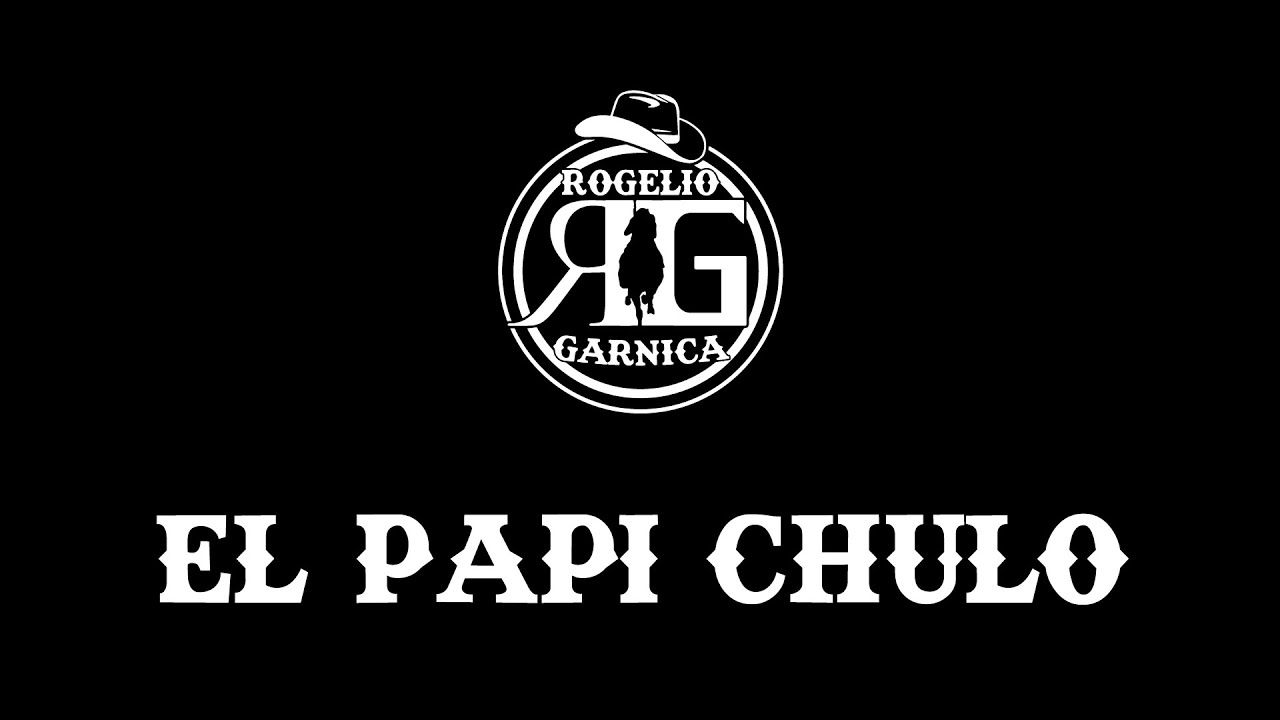 El Papi Chulo (En vivo) - El RG, Rogelio Garnica - YouTube