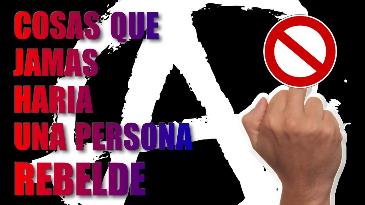 Cosas que jamás haría una persona rebelde - YouTube