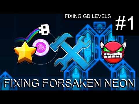 Geometry Dash | Fixing Forsaken Neon (Fixing GD Levels #1) - YouTube