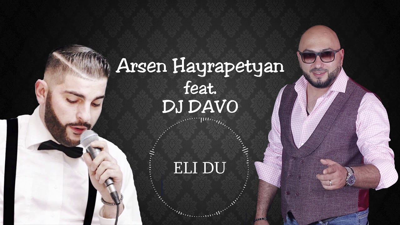 Arsen Hayrapetyan feat DJ Davo - Eli Du - YouTube