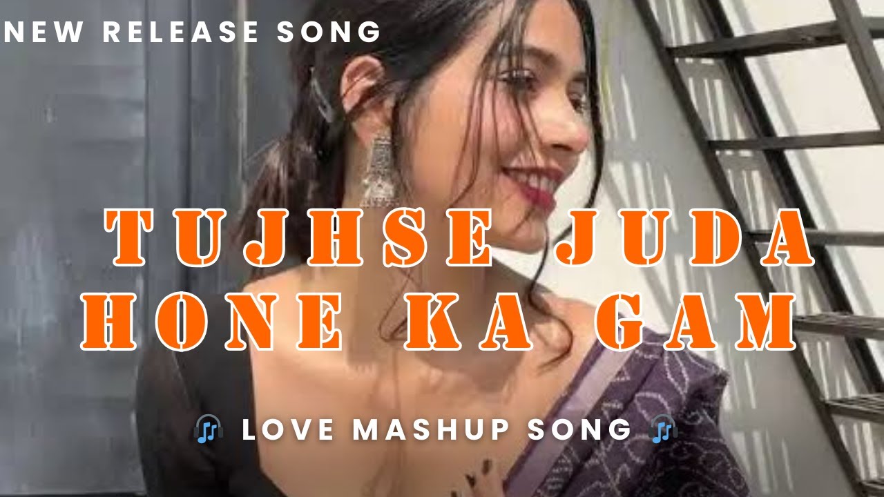 Tujhse Juda Hone Ka Gam (slow Reverb song) || Love mashup song || MUSIC ADDA || new release song ...