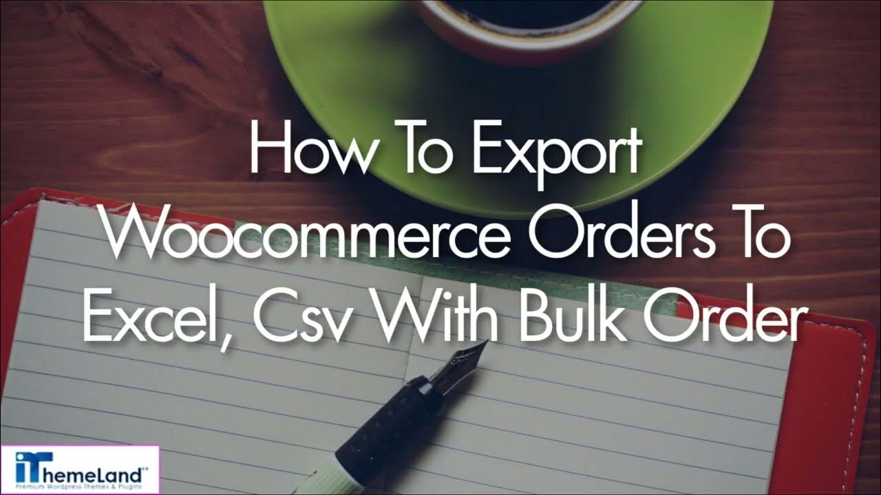 How To Export WooCommerce Orders To Excel, CSV With Bulk Order - YouTube