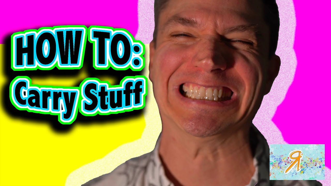 HOW TO: CARRY STUFF - YouTube