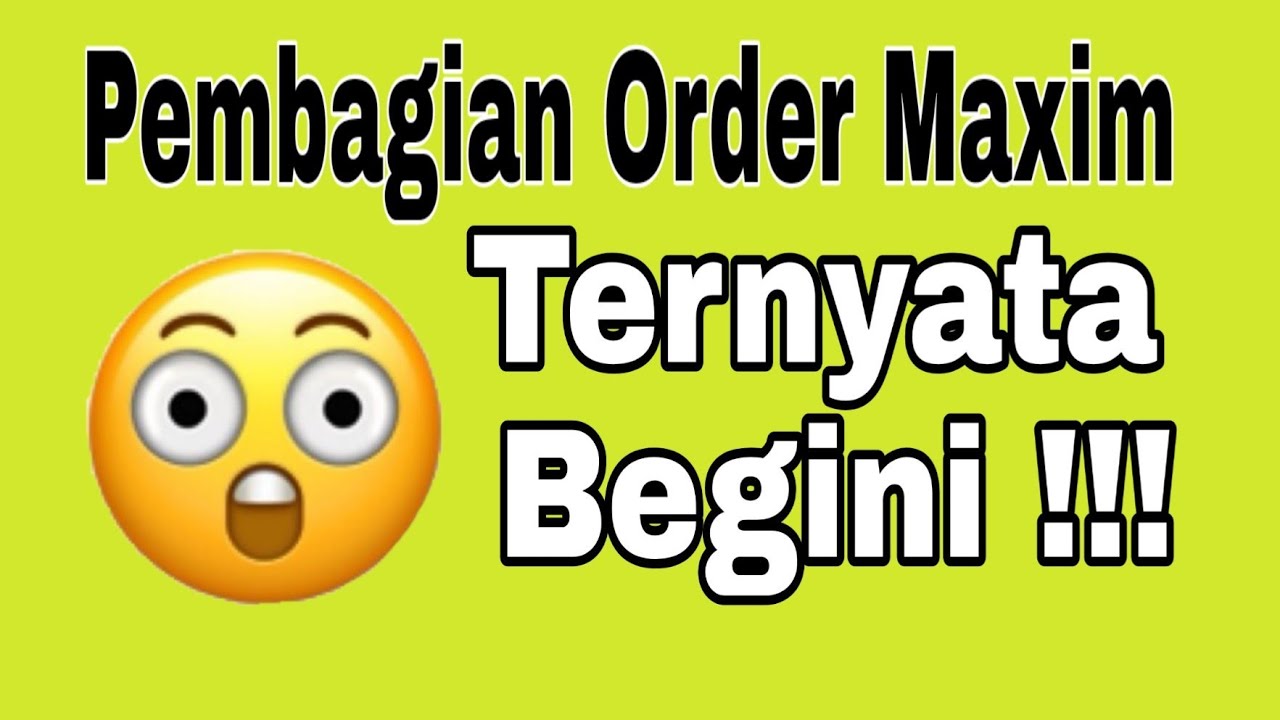 Sistem Pembagian Order Maxim !! Ternyata Begini Pembagian Orderannya ...
