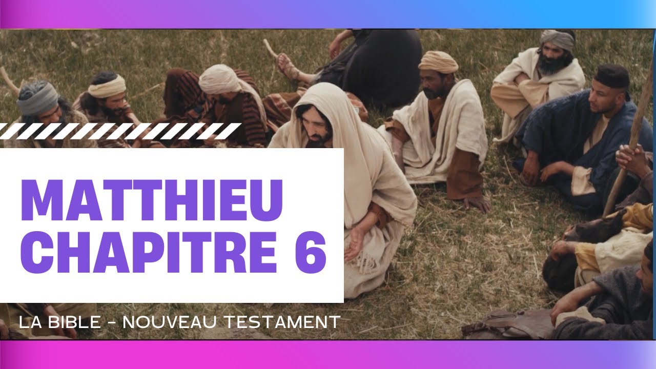 Matthieu chapitre 6 - La Bible - Nouveau Testament - YouTube