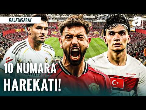 Galatasaray'dan 10 Numara Harekatı! Bruno Fernandes, Brahim Diaz ve Can Uzun Listede!