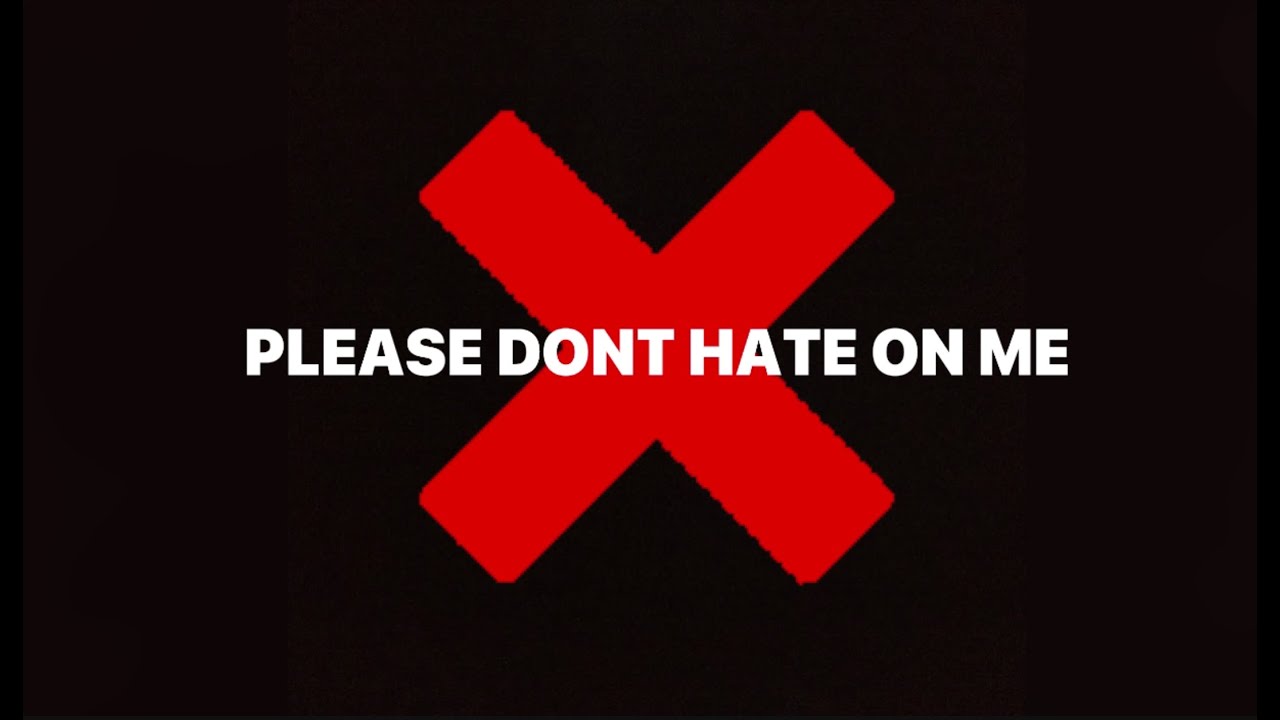 PLEASE STOP HATING ON ME! - YouTube