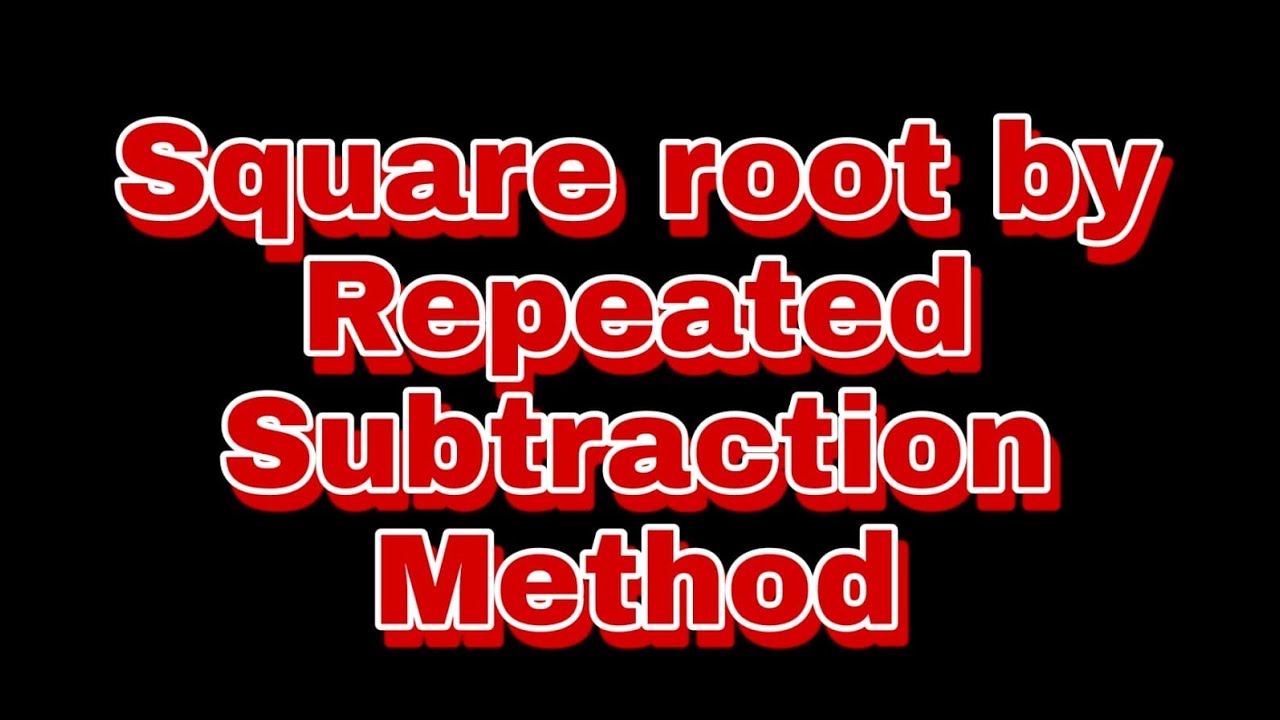 How To Find Square Root Of A Number By Repeated Subtraction Method How To Find Square Root Of A Number By Repeated Subtraction Method