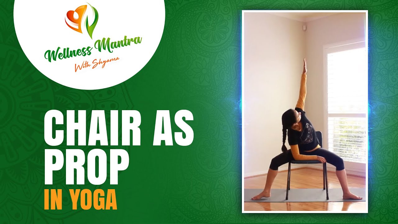 Chair as prop in Yoga | Wellness Mantra | Shyama Sasidharan | Yoga ...