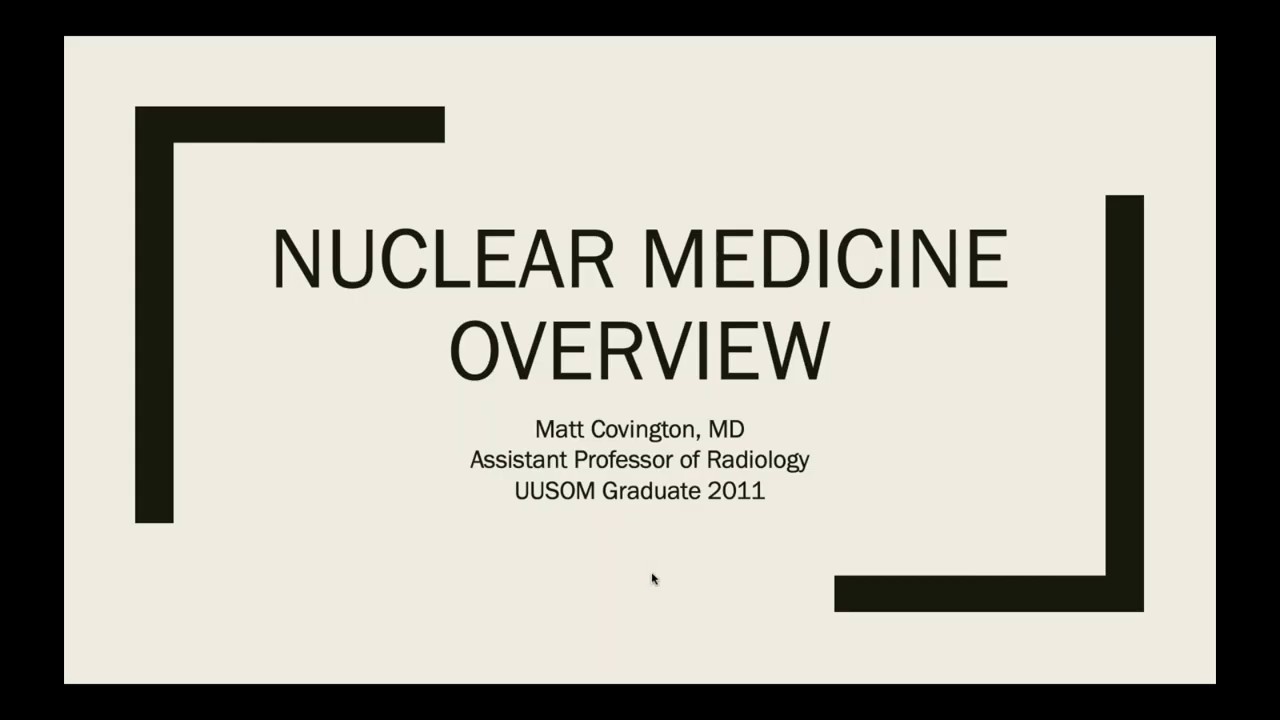 Intro to Nuclear Medicine, Dr. Matthew Covington - YouTube