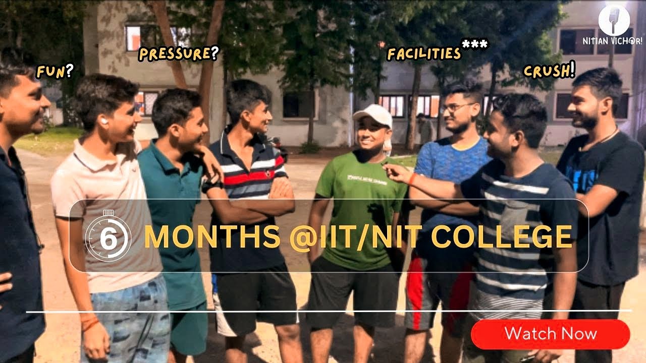 6 MONTHS AT IIT NIT COLLEGES |FUN TALK |REALITY OF ENGINEERING COLLEGES ...