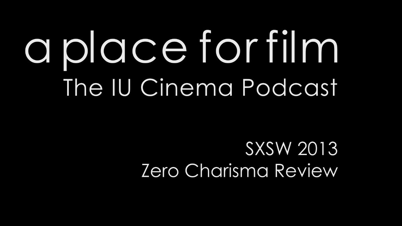 A Place For Film - Zero Charisma SXSW 2013 Review - YouTube