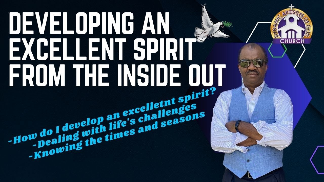 Developing an excellent spirit from the inside out (8-13-2023) - YouTube