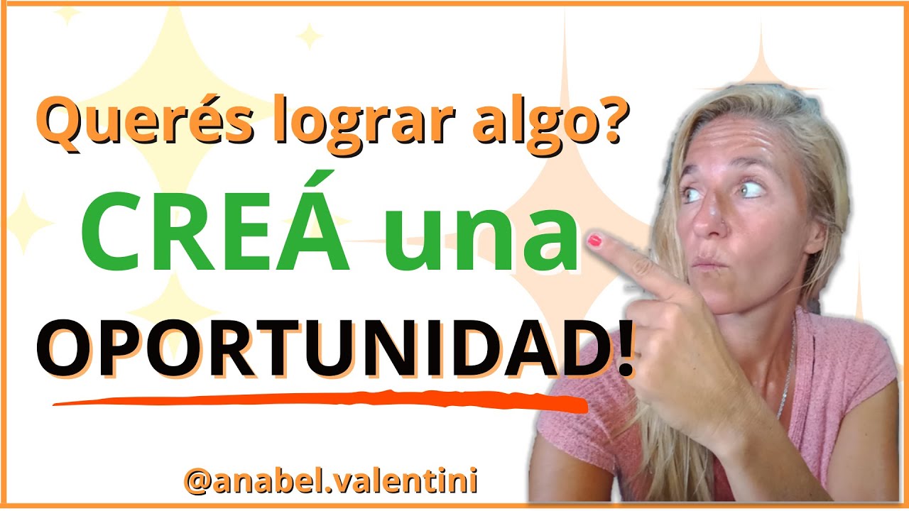 CREA OPORTUNIDADES para lograr algo en tu vida ¡¡hacelo así!! # ...
