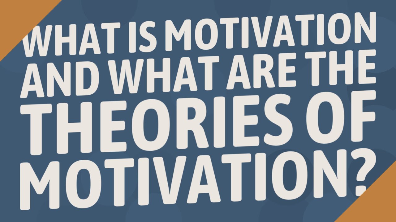 What Is Motivation And What Are The Theories Of Motivation YouTube what-is-motivation-and-what-are-the-theories-of-motivation-youtube