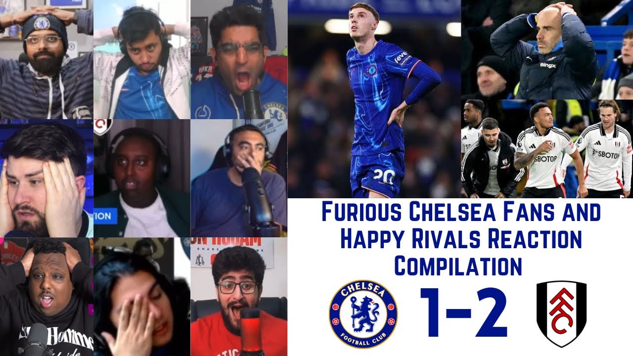 Furious CHELSEA Fans and Happy Rivals Reactions to CHELSEA 1-2 FULHAM ...