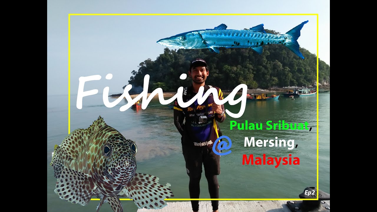 Mersing Malaysia Fishing Pulau Sribuat Episode 2 - YouTube