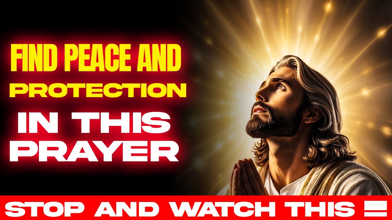 Find Peace And Protection In THIS Powerful Prayer (Protection Prayer ...