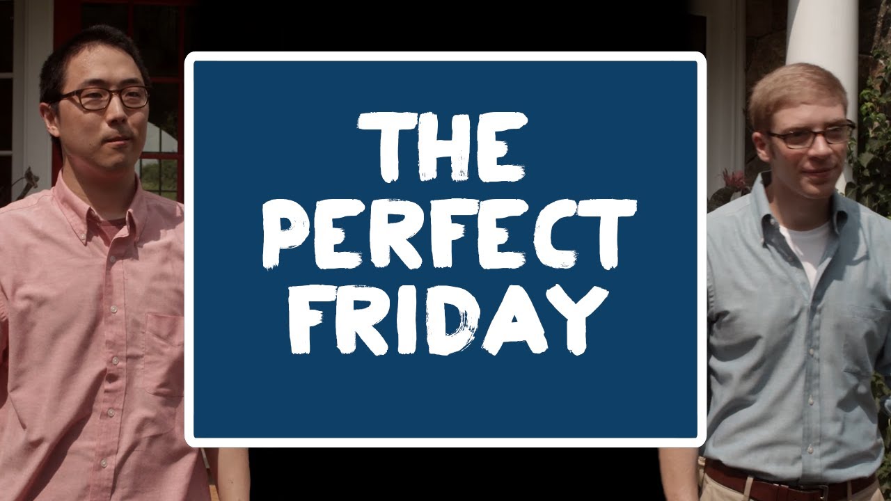 The Perfect Friday - Perfect Week - YouTube