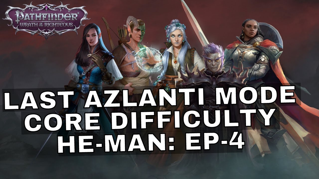 Pathfinder Wrath of the Righteous Last Azlanti Mode - Core Difficulty ...
