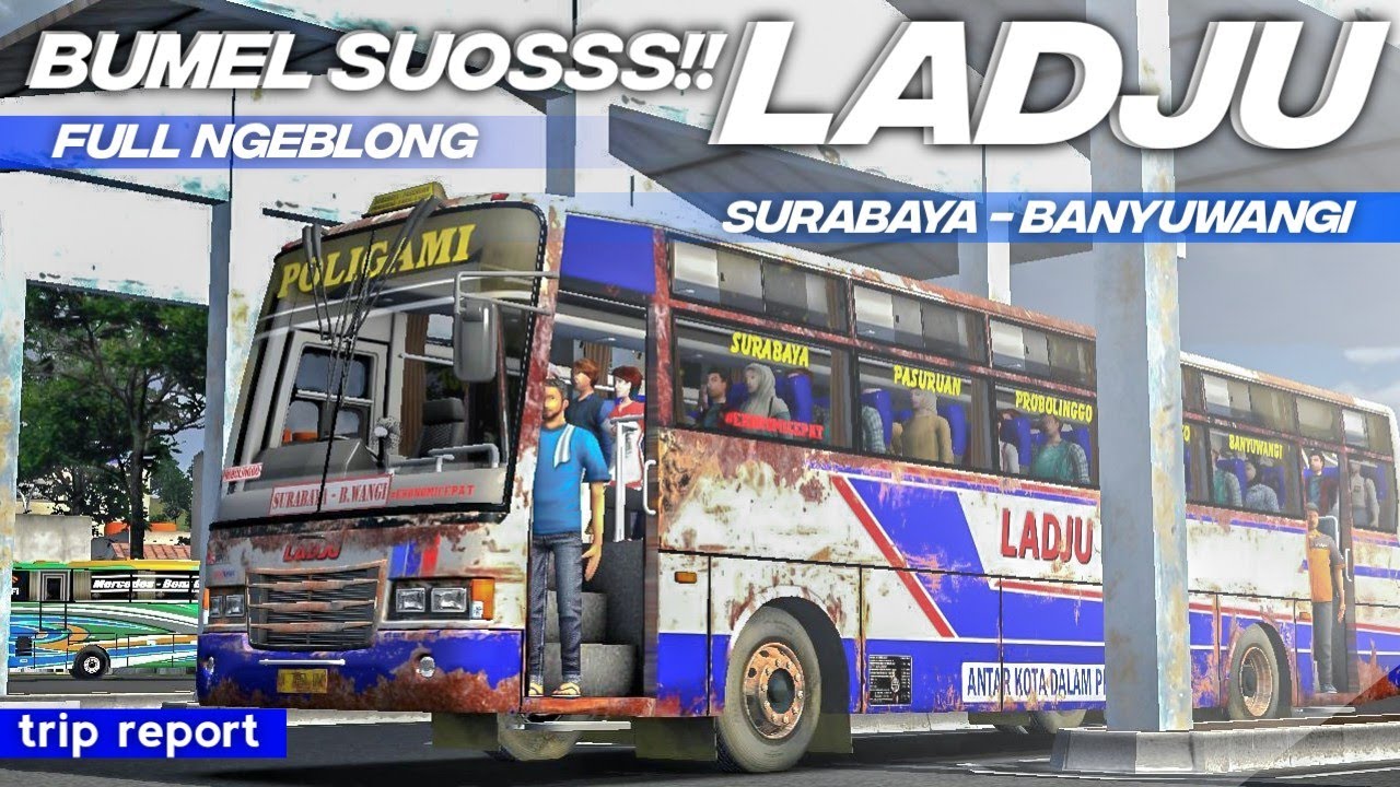 BUMEL SUOSSS!! TRIP REPORT BUS LADJU SURABAYA - BANYUWANGI FULL ...