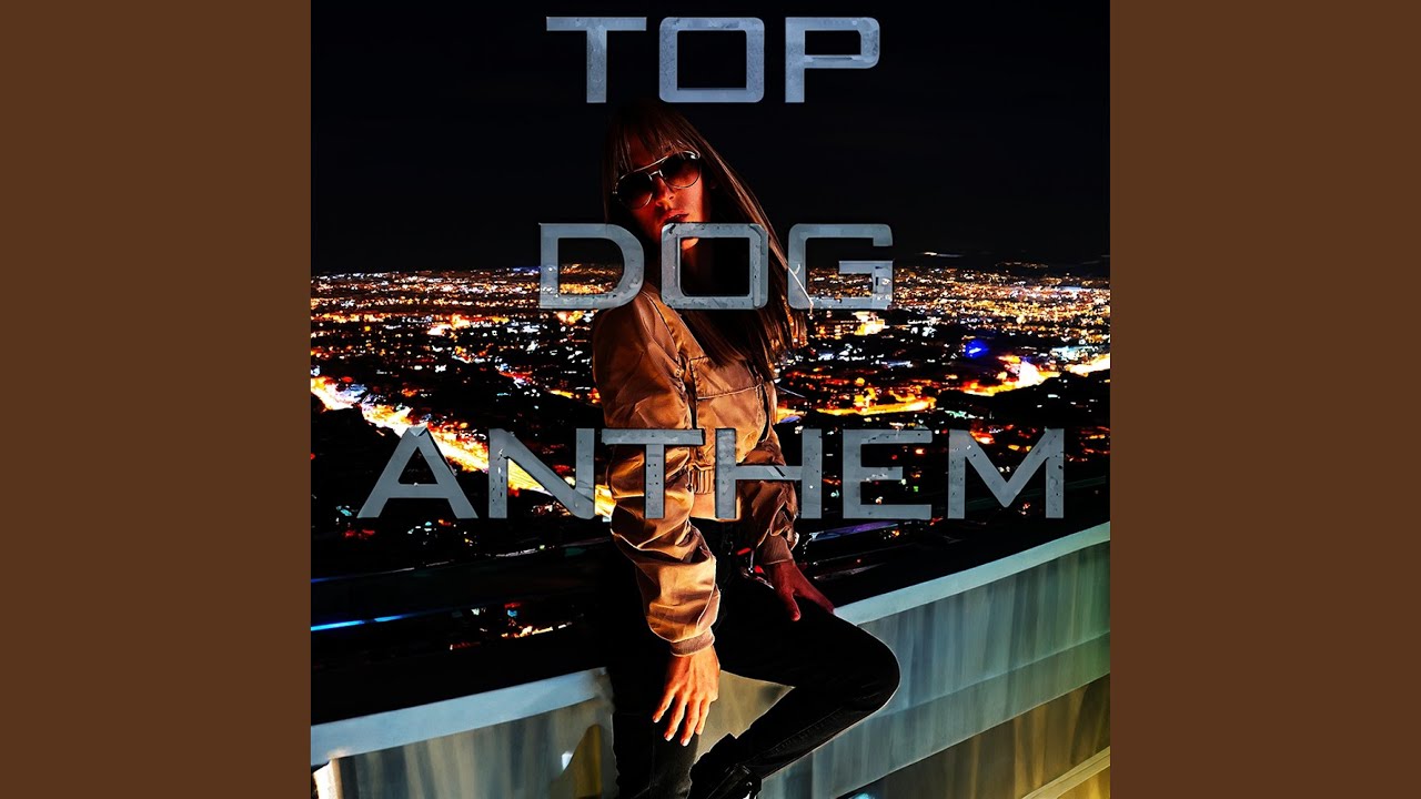 Top Dog Anthem - YouTube