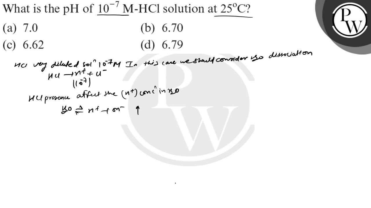 What is the \( \mathrm{pH} \) of \( 10^{-7} \mathrm{M}-\mathrm{HCl ...