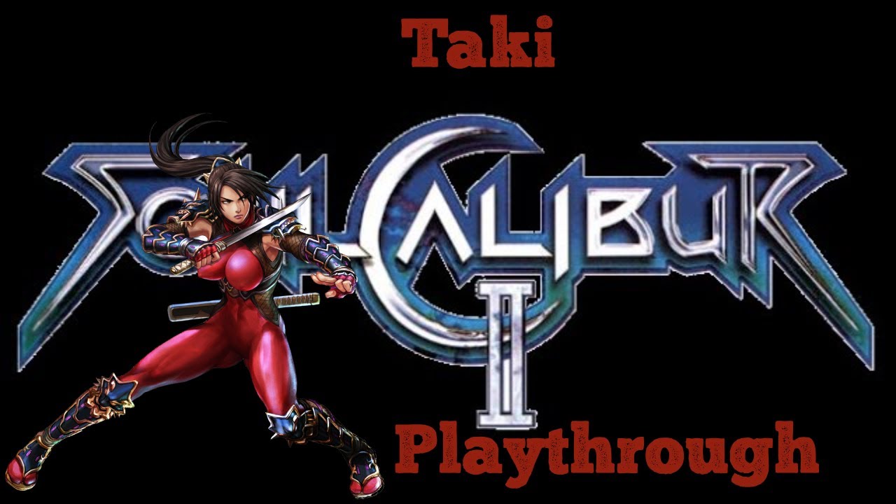 I’m Through With Words! Playthrough as Taki - Soul Calibur 2 - YouTube