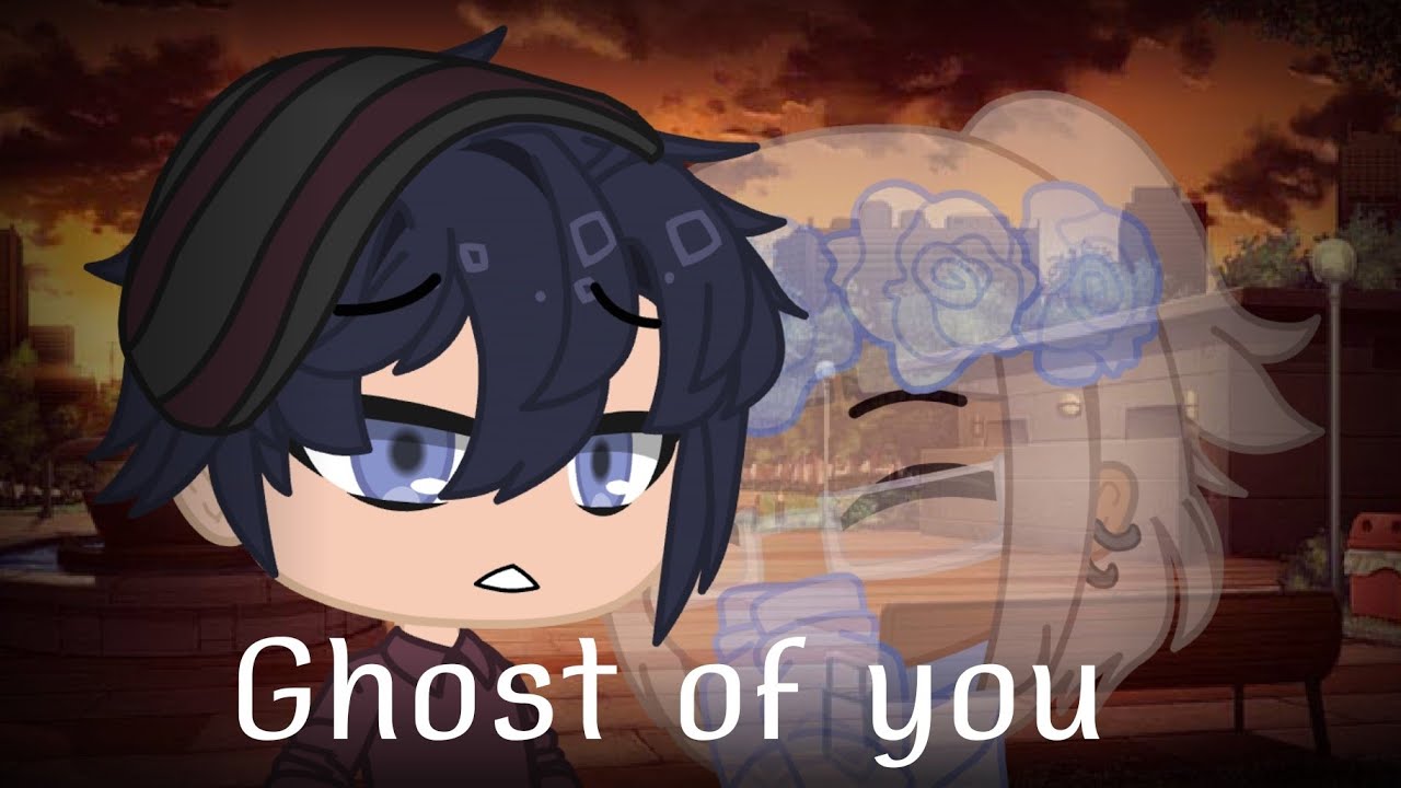 "Ghost of you" ~ gacha club music video - YouTube
