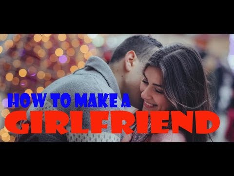 HOW TO MAKE A GIRLFRIEND | Easy Way To Find An Ideal GIRLFRIEND - YouTube