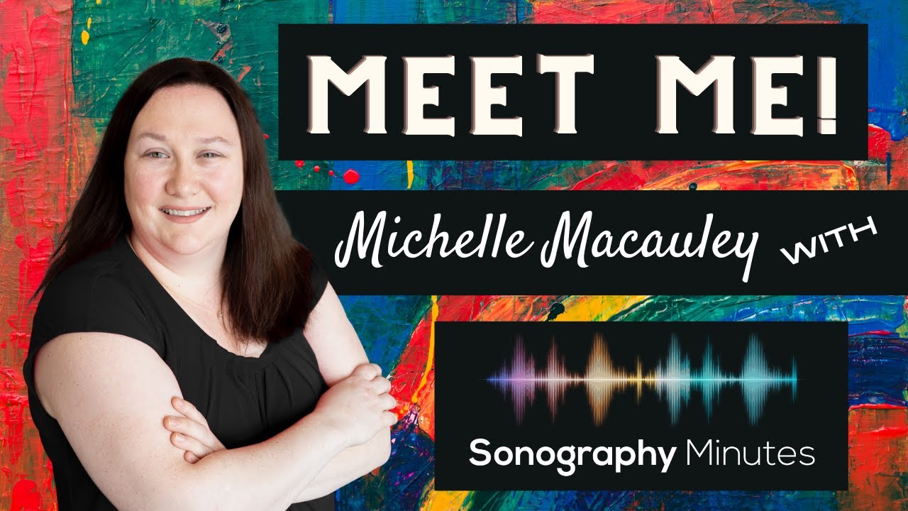 Meet Me! Michelle Macauley of Sonography Minutes - YouTube