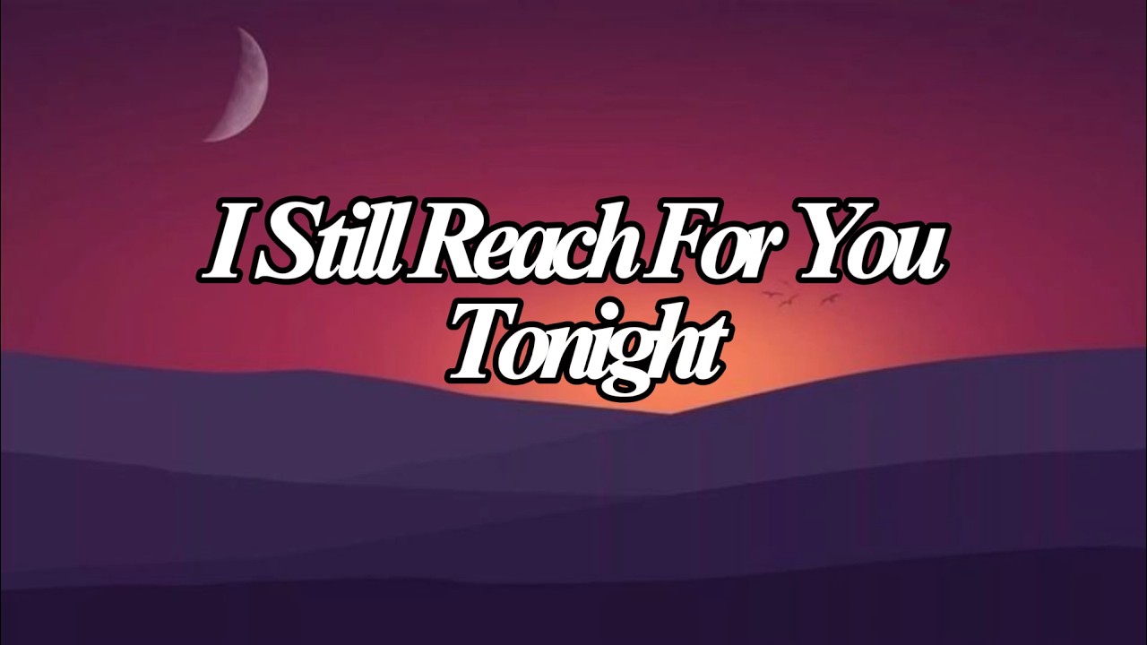 I Still Reach For You Tonight || Lyrics || MT - YouTube