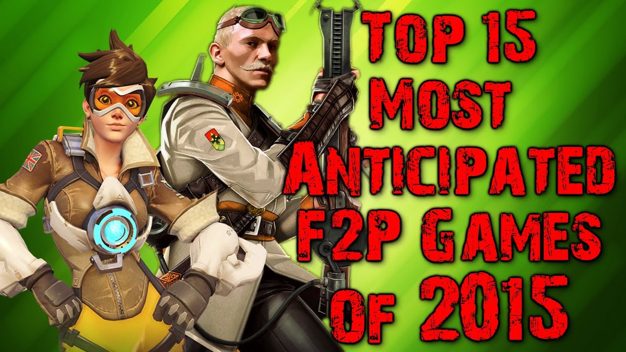 Top 15 Most Anticipated F2P Games of 2015 - YouTube