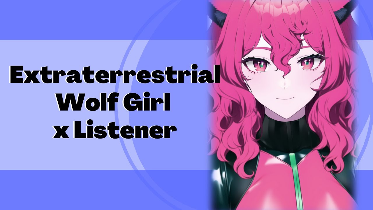 Extraterrestrial Wolf Girl Best Friend x Listener ASMR Roleplay ...