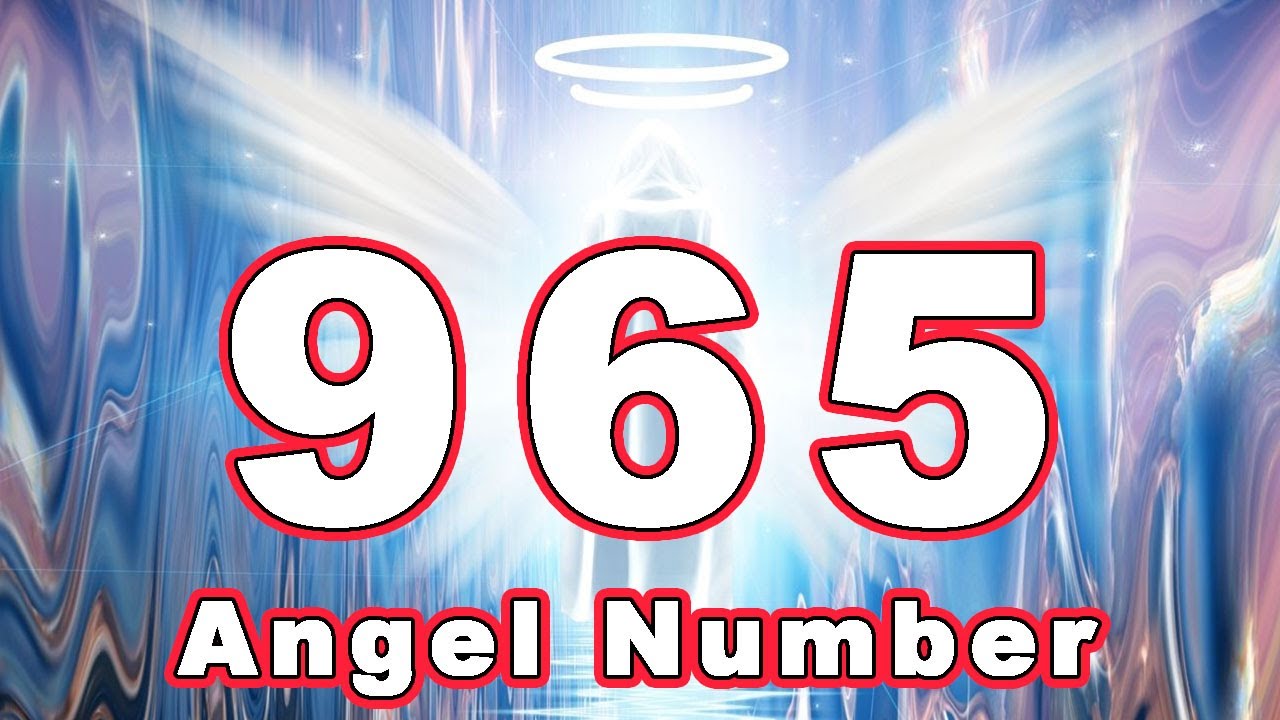 Angel Number 965 - What Does It Mean When You Keep Seeing 965 Repeat ...