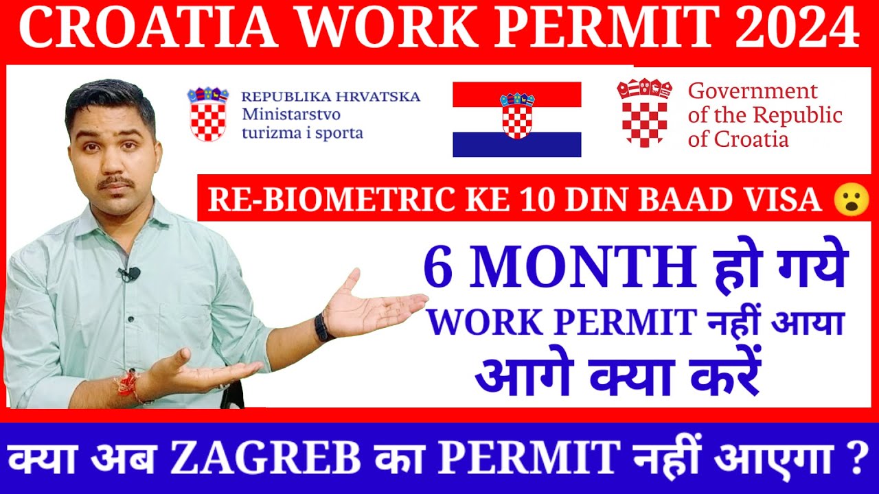 Croatia 🇭🇷 Work Permit Apply करे या नहीं || Why Process Delayed ...