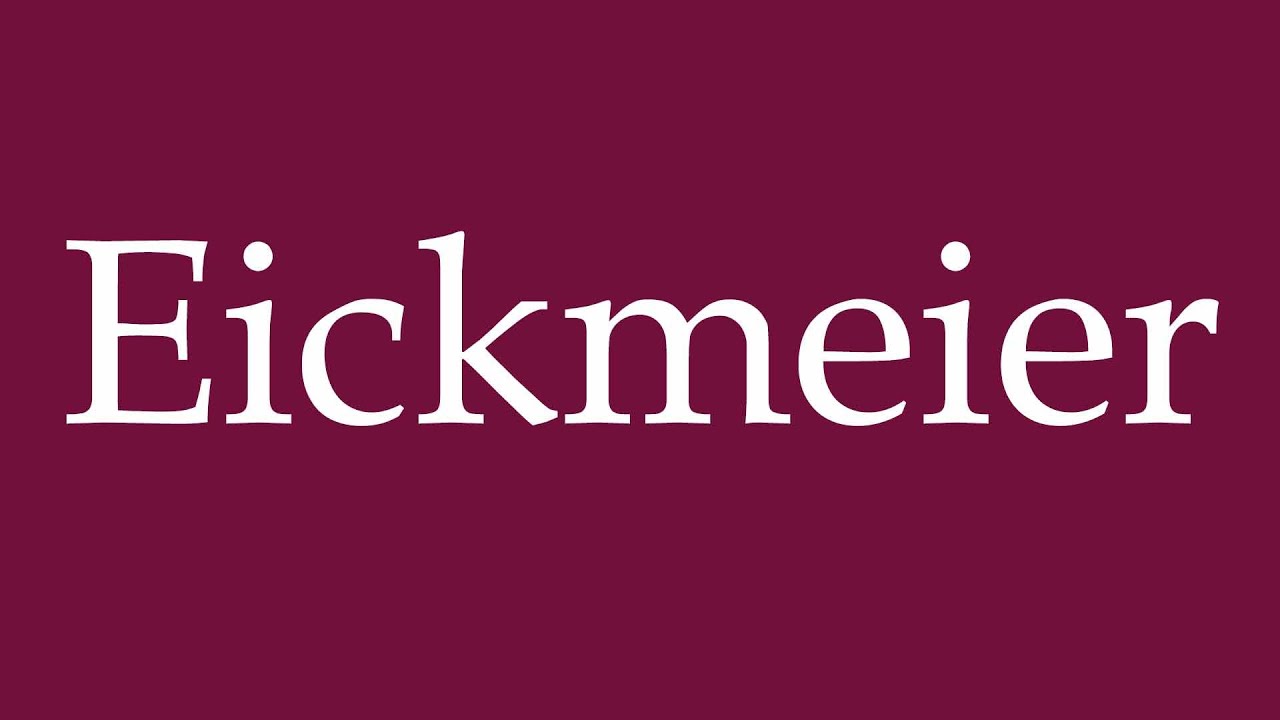 How to Pronounce ''Eickmeier'' Correctly in German - YouTube
