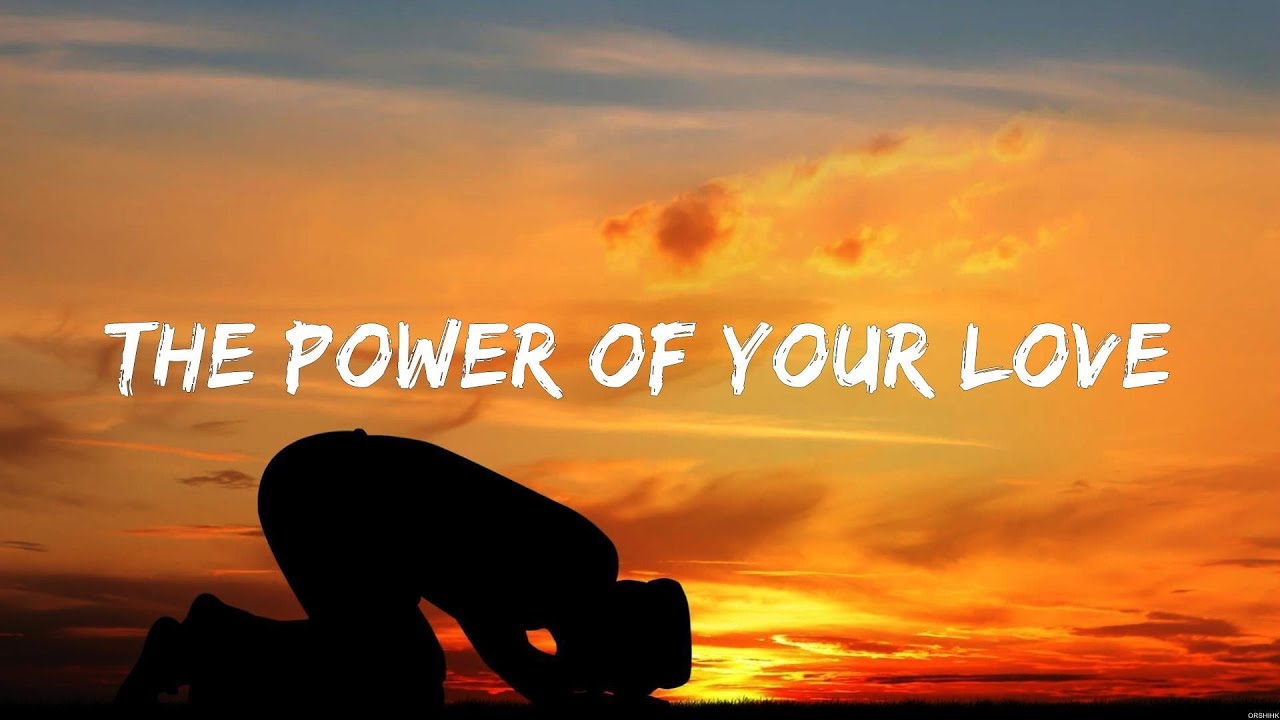 - The Power of Your Love (Lyrics) Elevation Worship, Casting Crowns ...