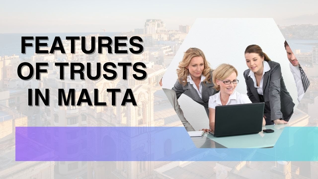 Features of Trusts in Malta - YouTube