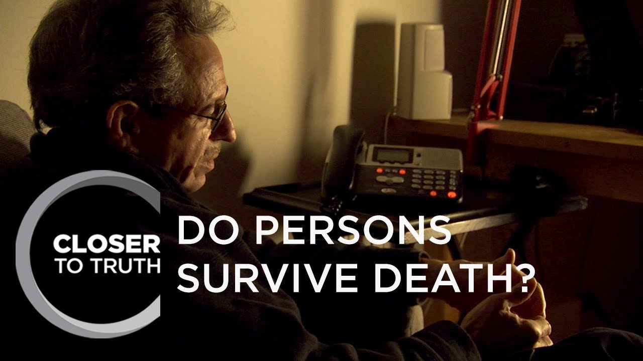Do Persons Survive Death? | Episode 712 | Closer To Truth - YouTube